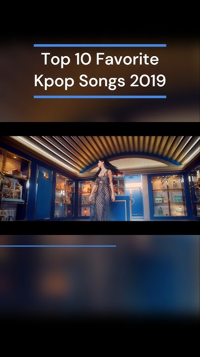 Top 10 Favorite Kpop Songs 2019 #kpop #top #favorite #2019kpop - YouTube
