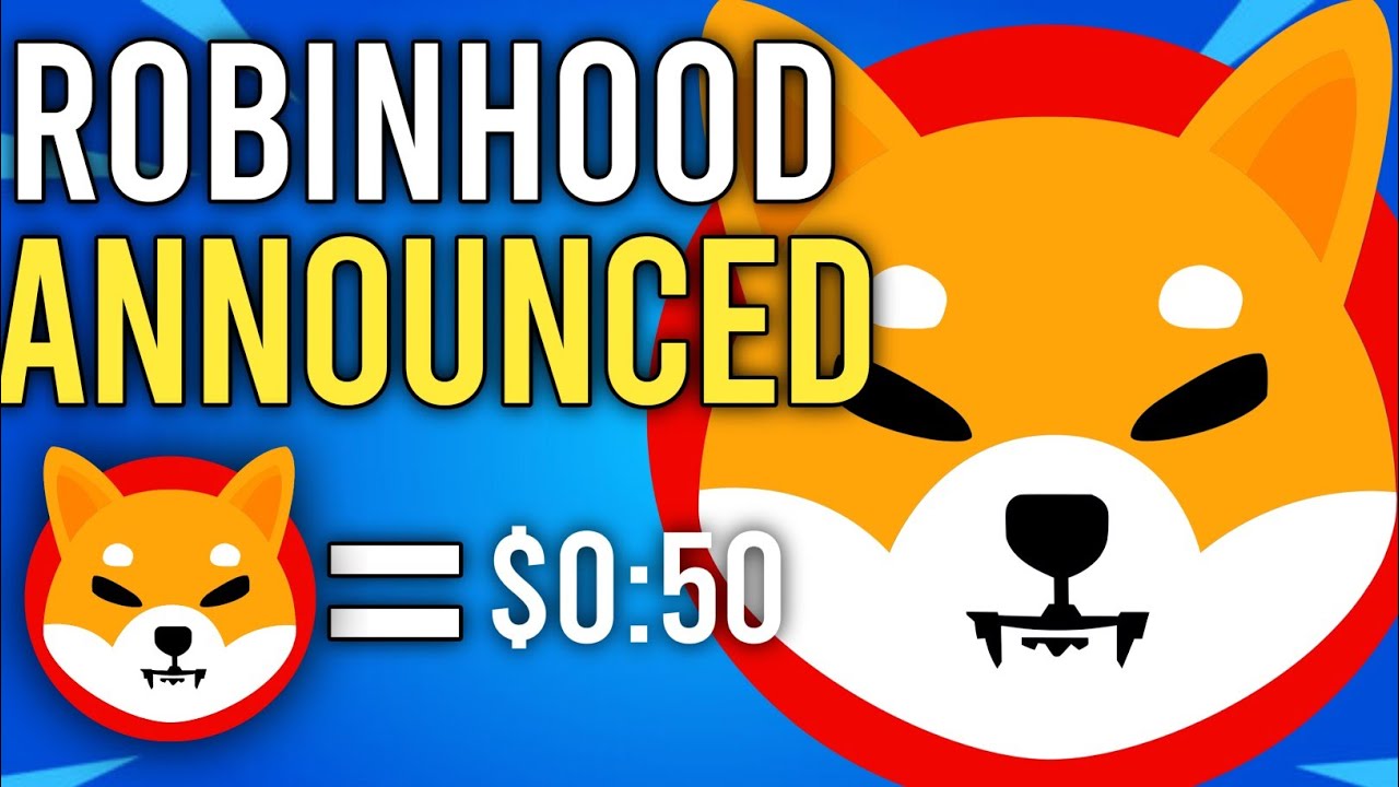 SHIBA INU COIN NEWS TODAY - ROBINHOOD ANNOUNCED SHIB WILL REACH $0:50 ...