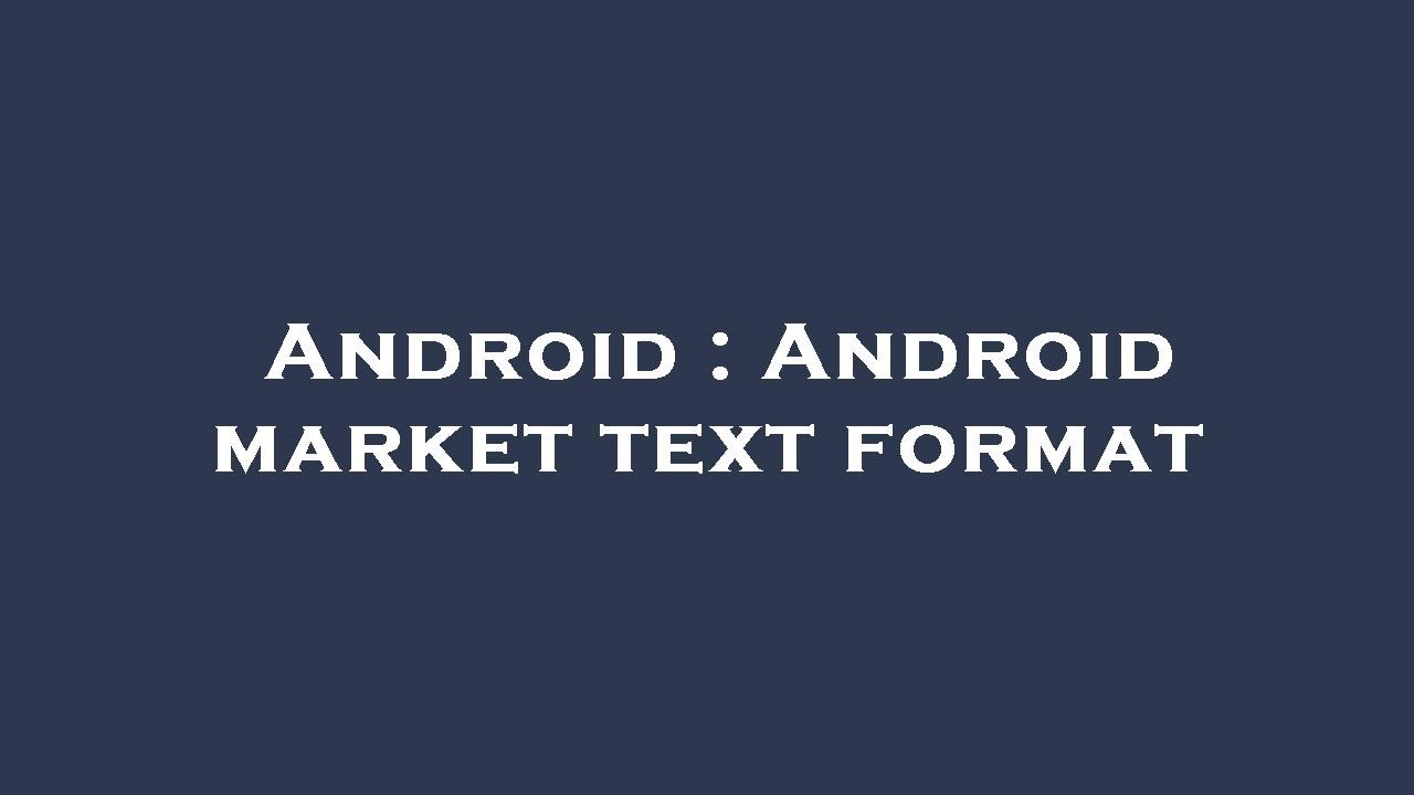 Android : Android market text format - YouTube