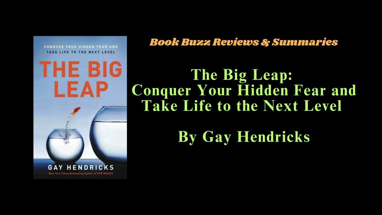 The Big Leap: Conquer Your Hidden Fear and Take Life to the Next Level by Gay Hendricks - YouTube