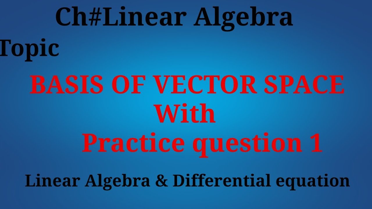 Basis of vector space Lecture#10 | Ch#Linear Algebra| Linear Algebra ...