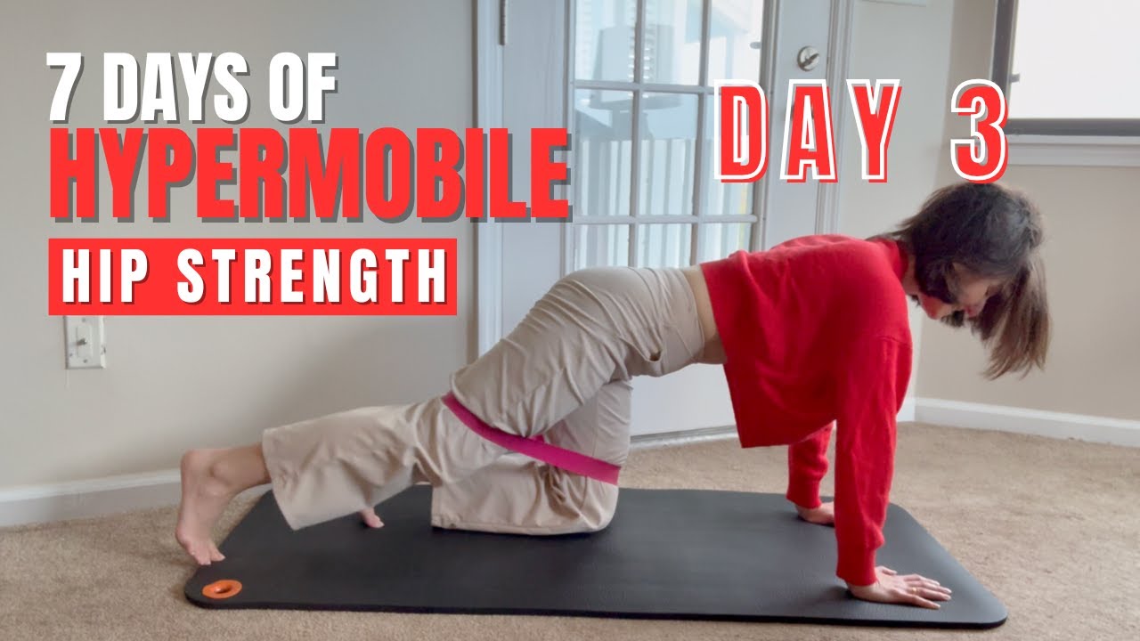 7 Days of Hypermobile Hip Strength | Day 3 | Hip Strength and Stability ...