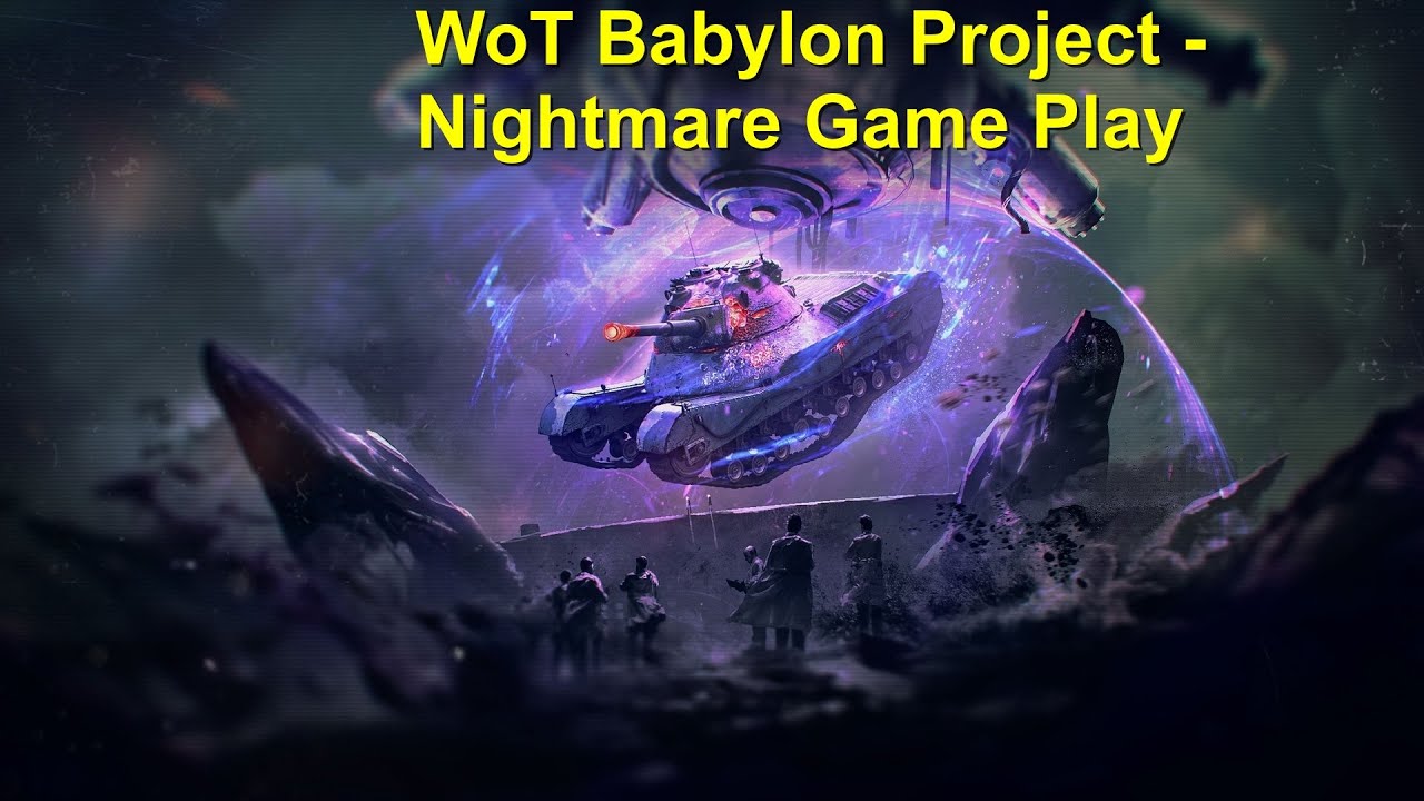 WoT Babylon Project - Nightmare Game Play - YouTube