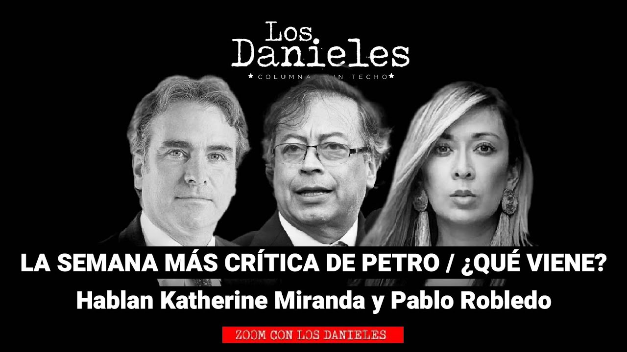 LA SEMANA MÁS CRÍTICA DE PETRO / ¿QUÉ VIENE? Hablan Katherine Miranda y ...