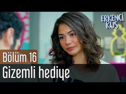 Erkenci Kuş 16. Bölüm - Gizemli Hediye