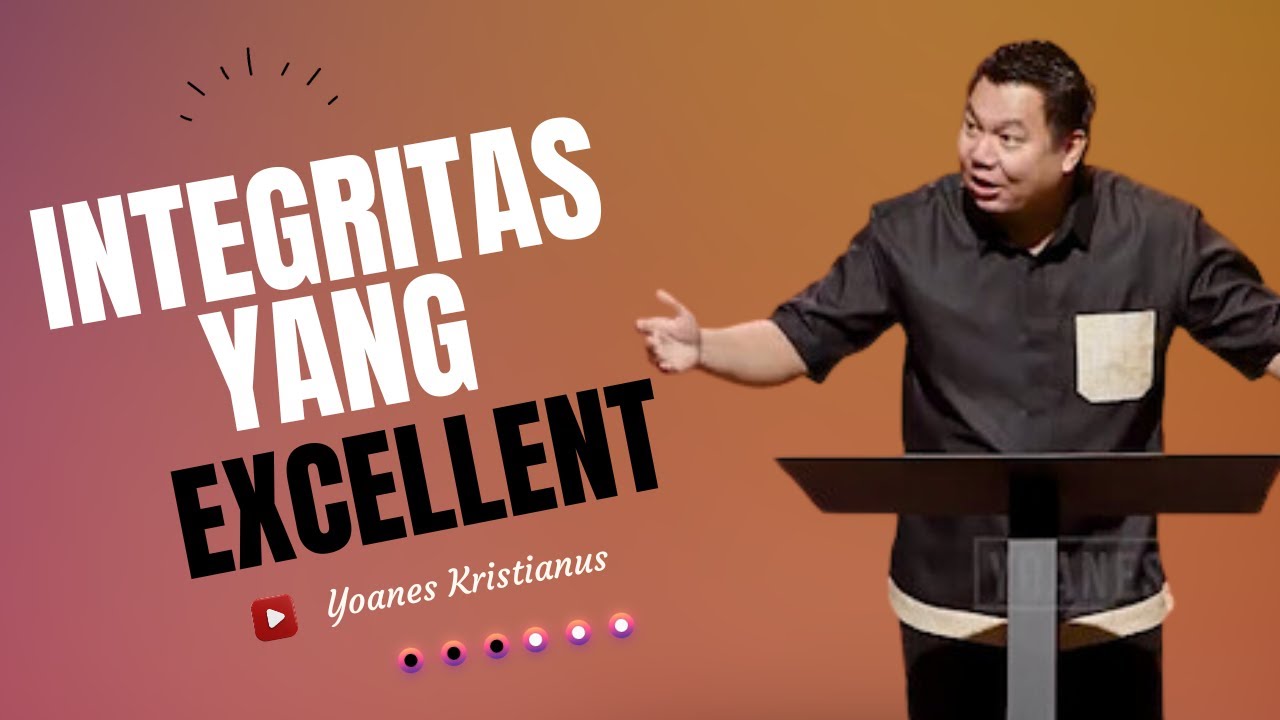 Integritas Yang Excellent - Yoanes Kristianus - YouTube
