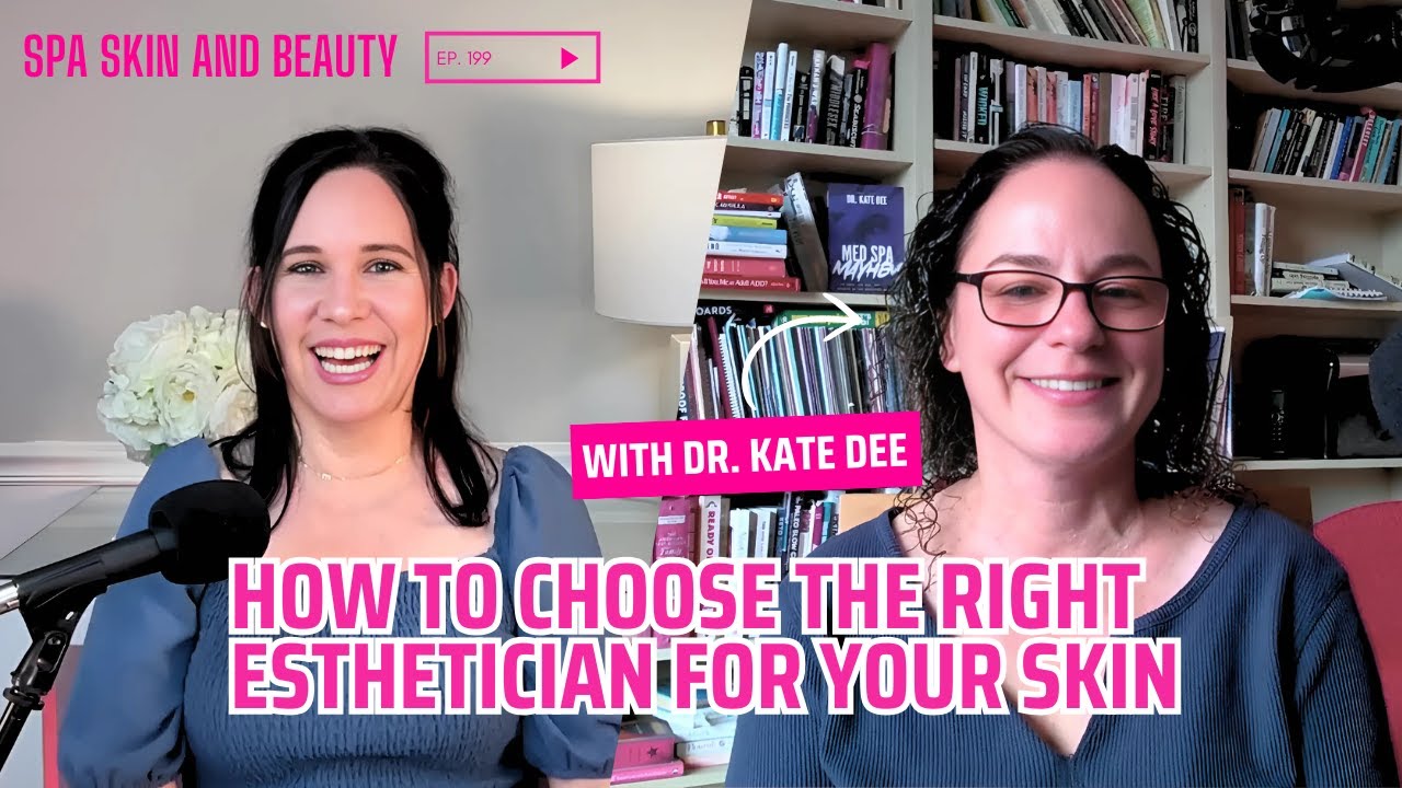 How to Pick the Perfect Esthetician for You | Dr. Kate Dee’s Tips - YouTube
