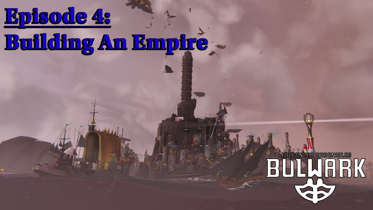 Bulwark: Falconeer Chronicles Ep. 4 - Building An Empire - YouTube