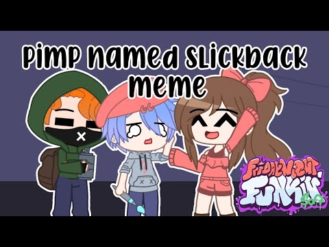 Pimp named slickback meme/tweening/fnf soft mod/gacha club - YouTube