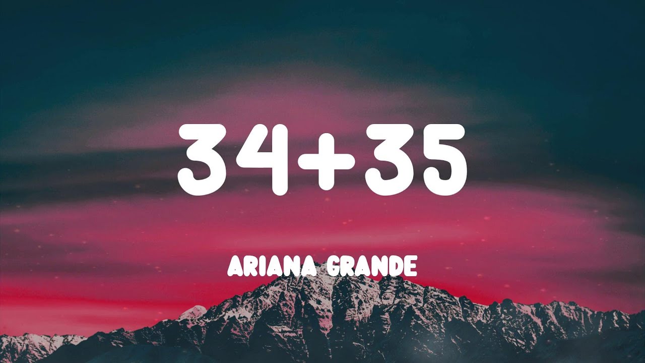Ariana Grande - 34+35 (Lyrics) - YouTube