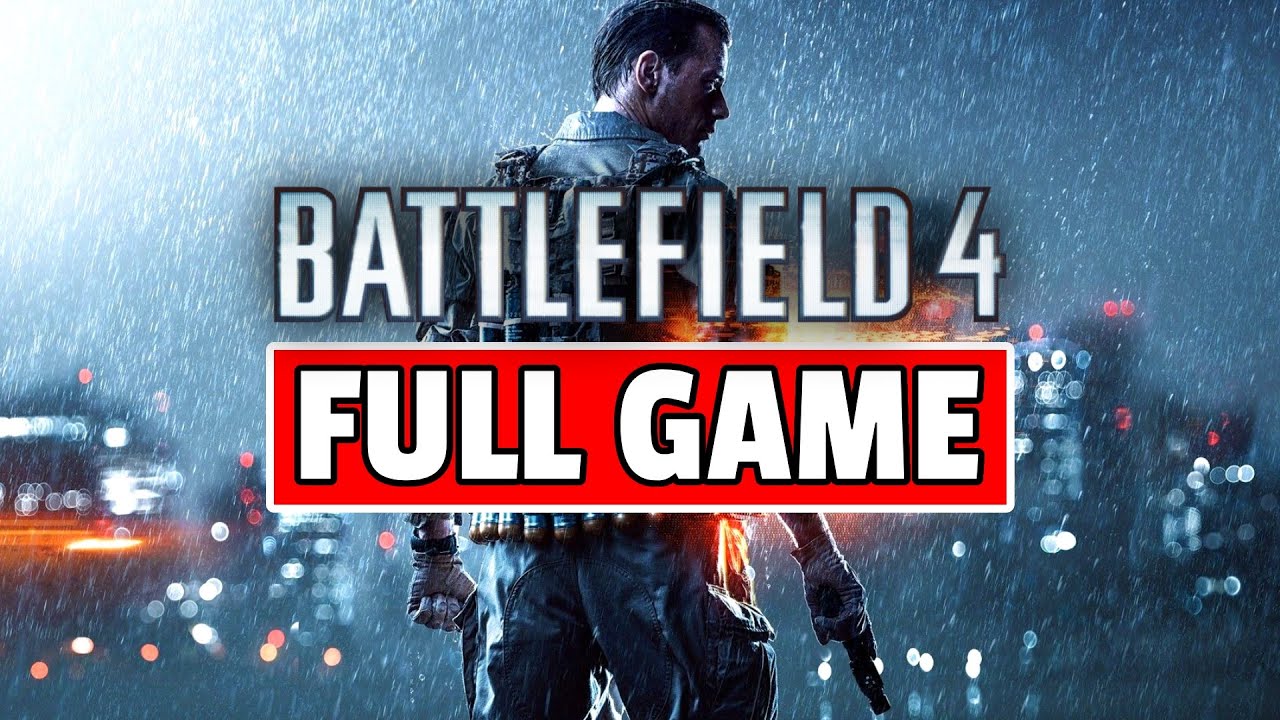BATTLEFIELD 4 GAMEPLAY Walkthrough - FULL GAME 100% COMPLETE | [No ...