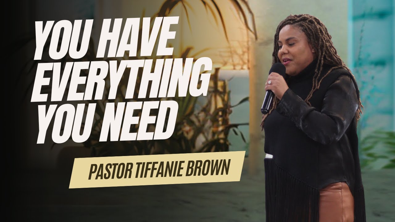 You Have Everything You Need | Pastor Tiffanie Brown - YouTube