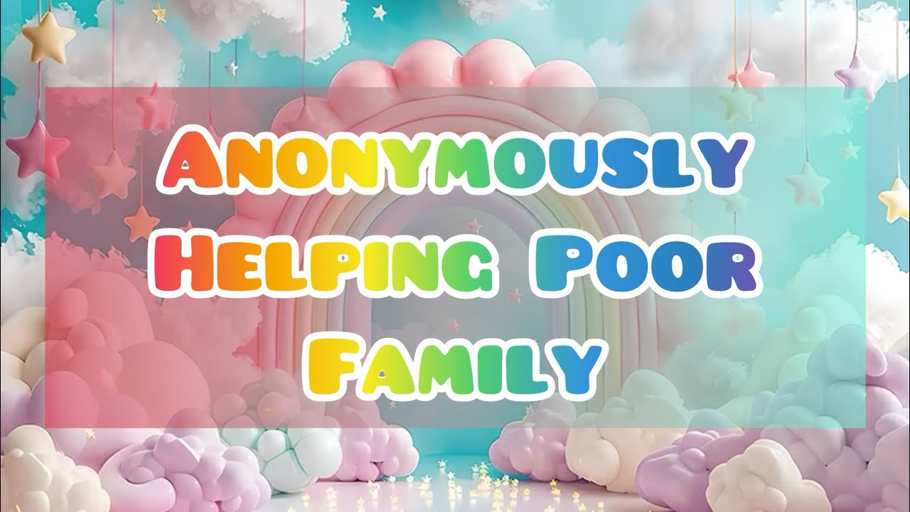 Anonymously Helping Poor Family | Story Time - YouTube