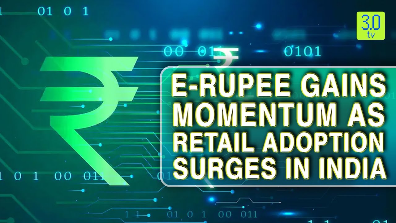 e-Rupee Gains Momentum as Retail Adoption Surges in India | Web3 | 3.0 ...
