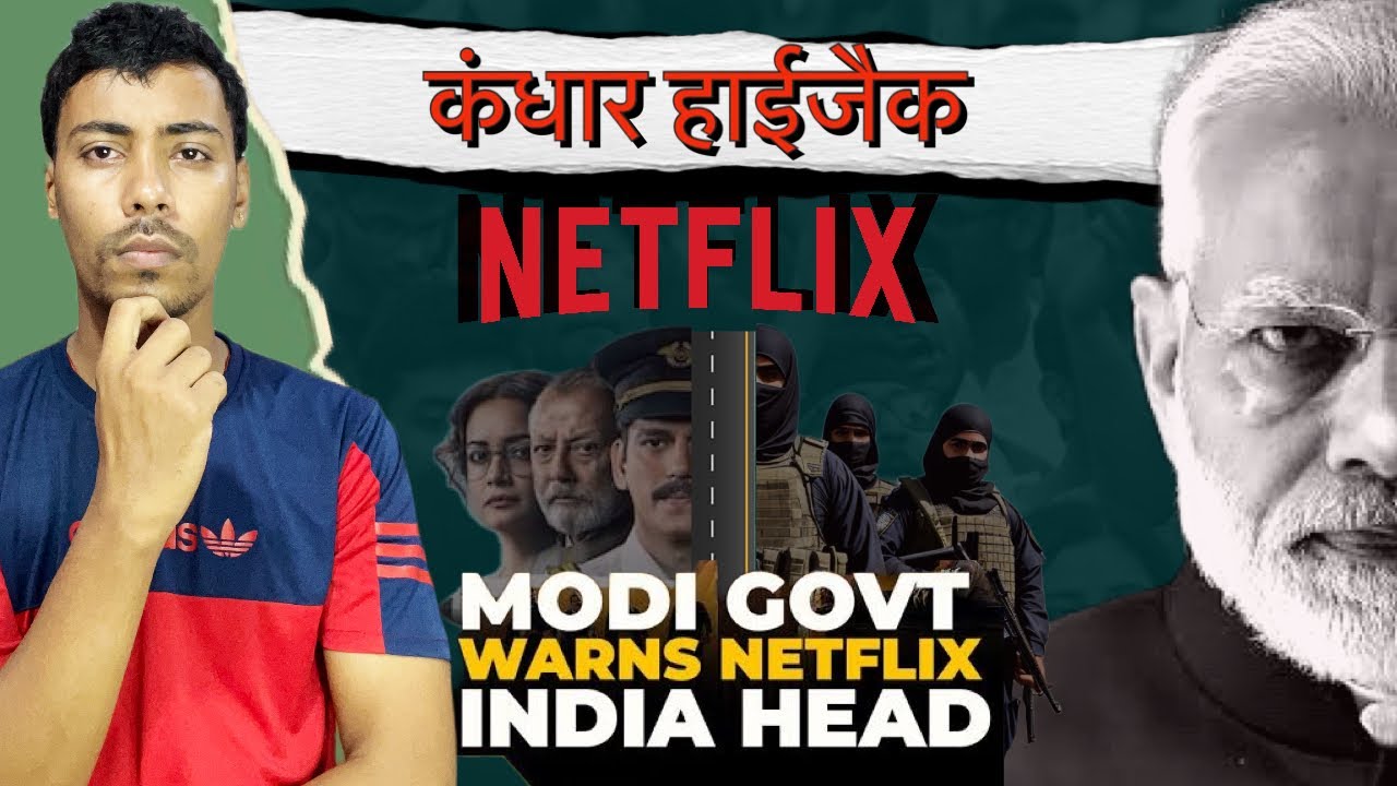 कंधार हाईजैक || MODI GOVT WARNS NETFLIX || 1999 IC814 plane hijack ...