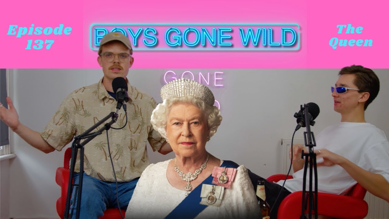 Boys Gone Wild | Episode 137: The Queen - YouTube