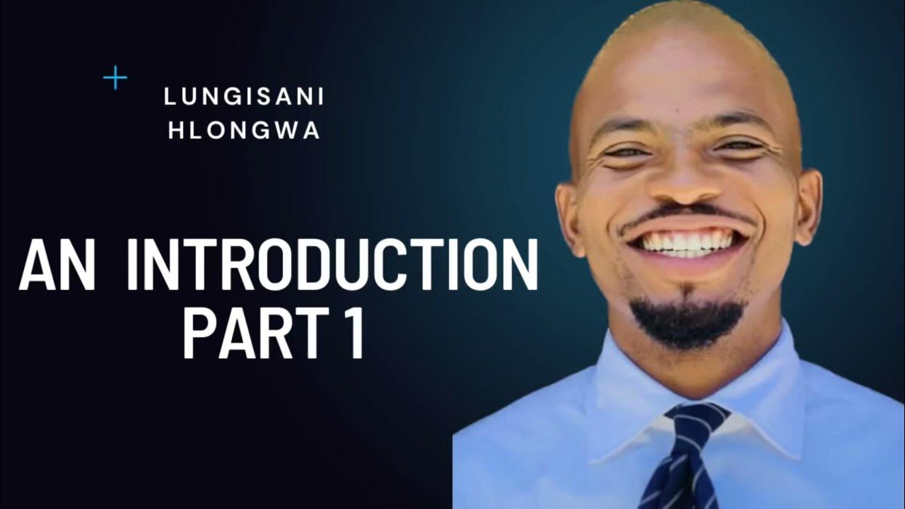 Lungisani Hlongwa | An Introduction (Part 1) - YouTube