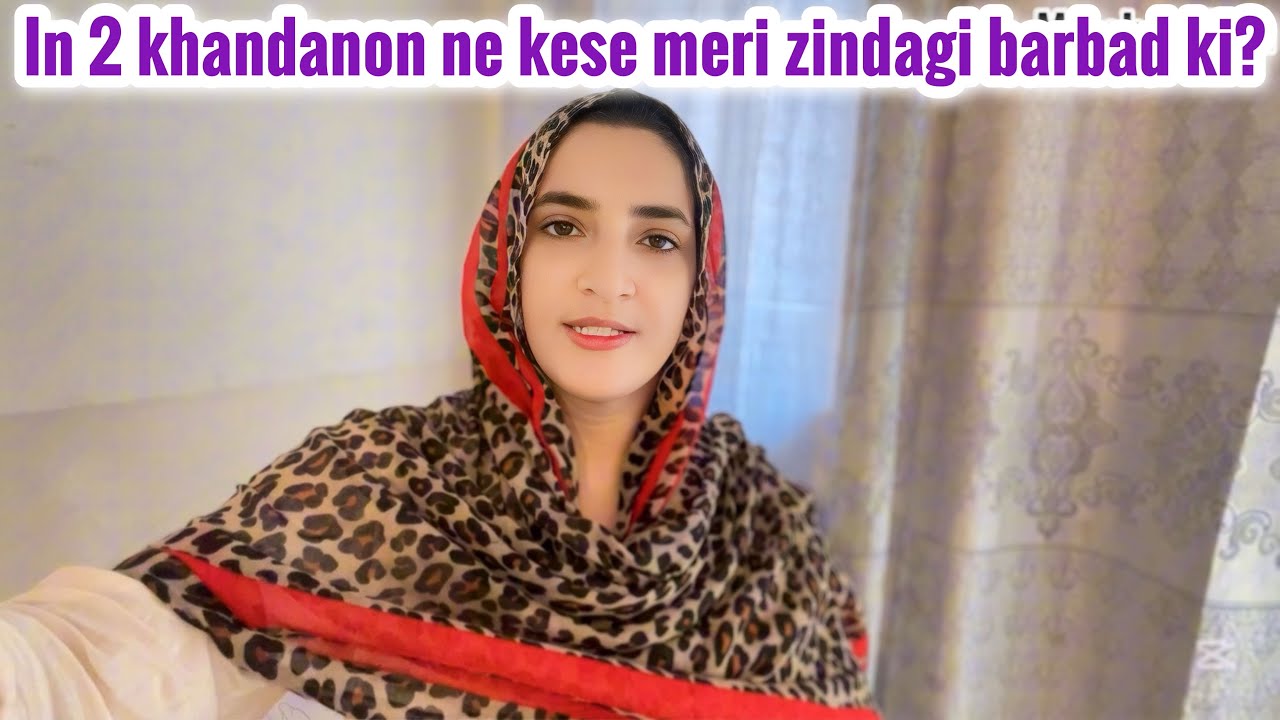 In 2 Khandanon ne Meri Is Kamzori Ka Faida Otha Kr Meri Zindagi Barbad ...