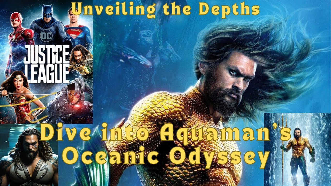 Unveiling the Depths: A Deep Dive into Aquaman's Oceanic Odyssey - YouTube
