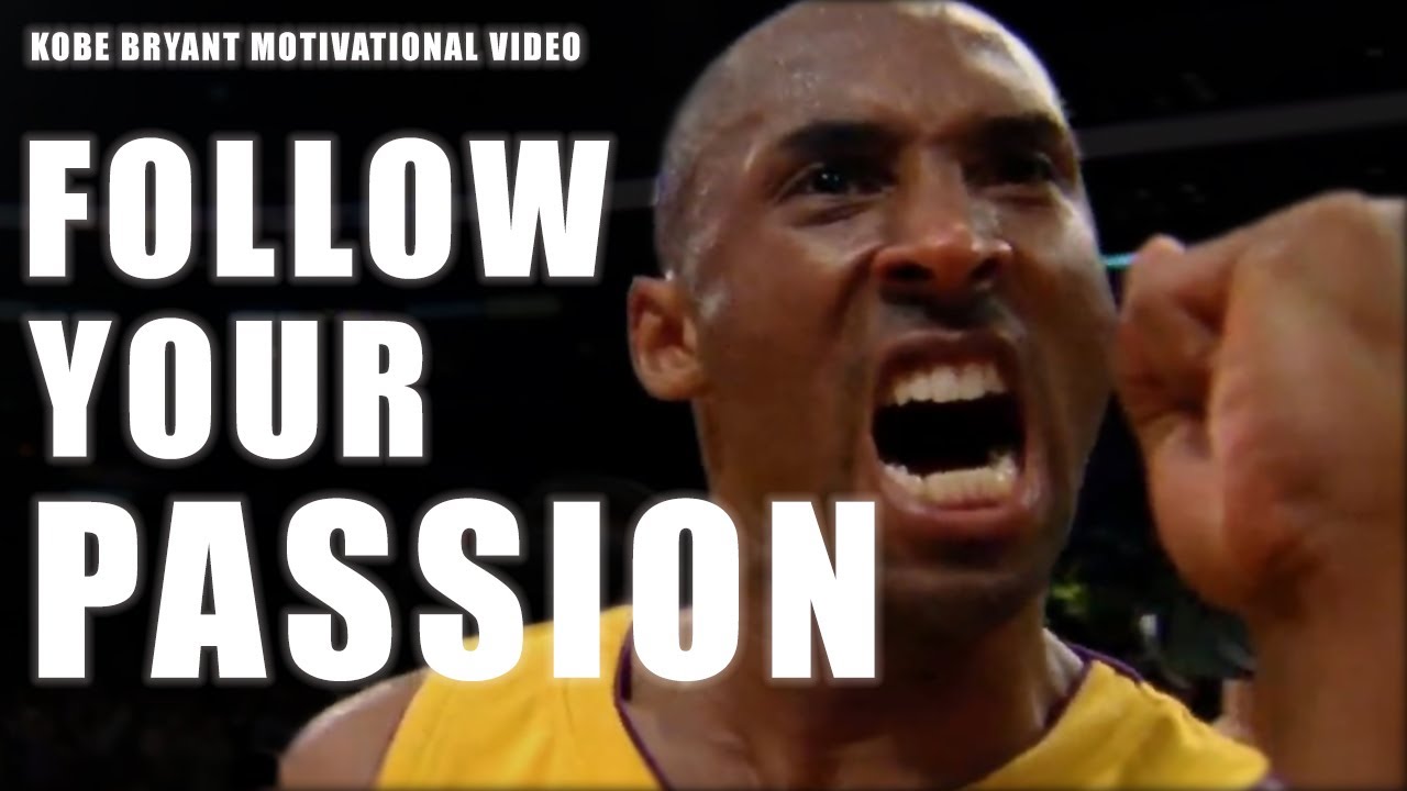 FOLLOW YOUR PASSION - KOBE BRYANT MOTIVATIONAL SPEECH - YouTube