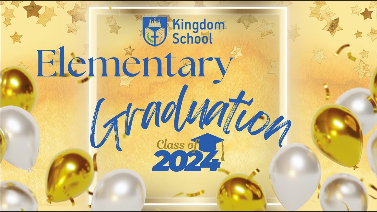 Kingdom School - Elementary Class of 2024 Graduation - YouTube