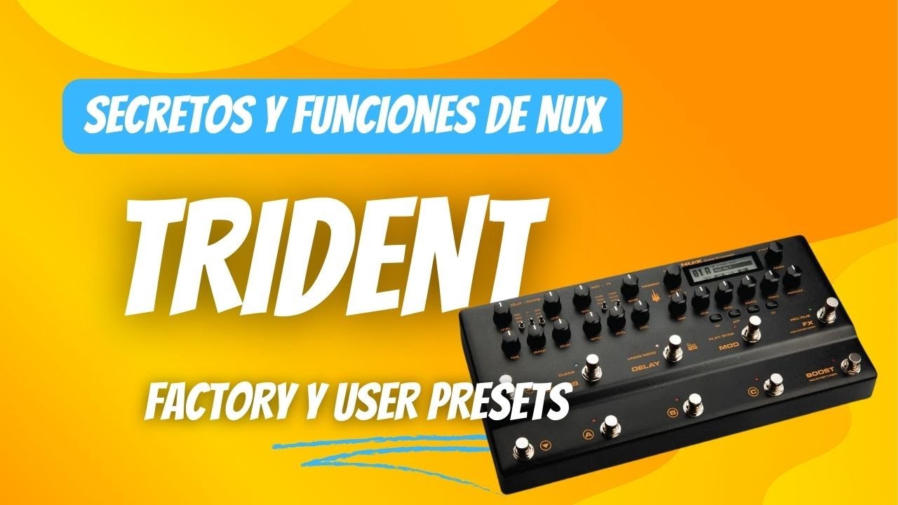 Nux Trident Factory o User Preset ¿Cómo Acceder a Ellos Fácilmente ...