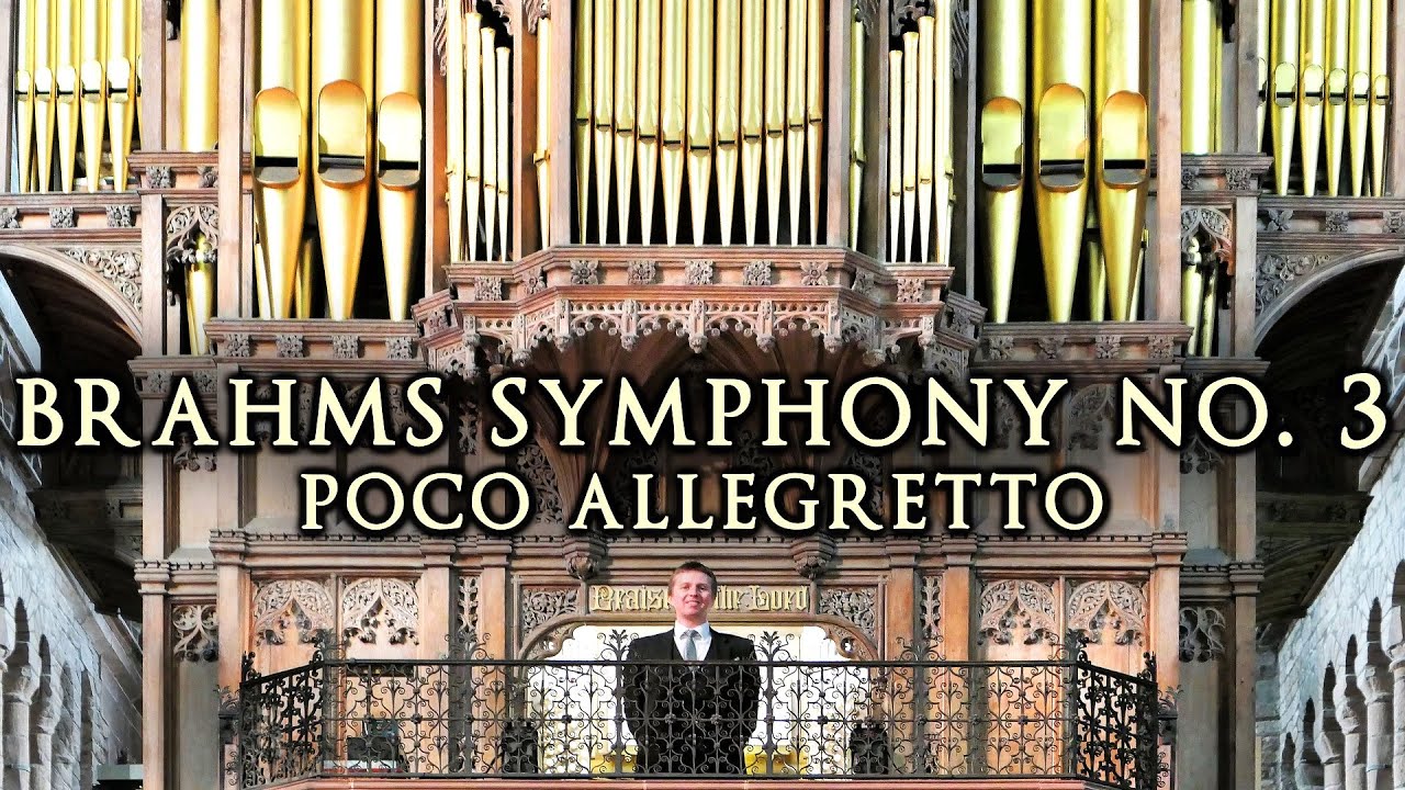 BRAHMS - SYMPHONY NO. 3 - POCO ALLEGRETTO - PIPE ORGAN OF CHESTER ...