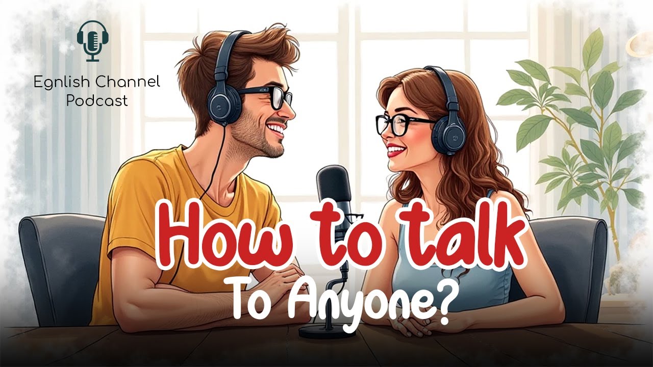 How To Talk To Anyone | English Channel Podcast - YouTube