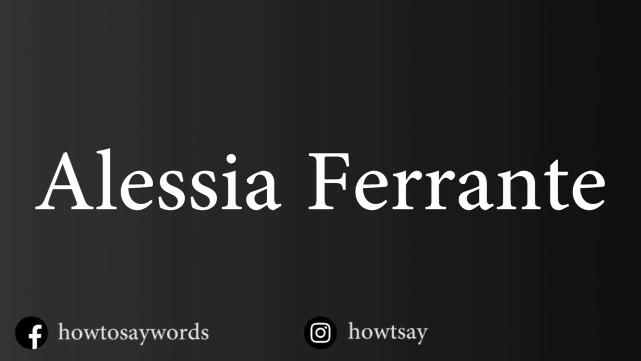 How To Pronounce Alessia Ferrante - YouTube