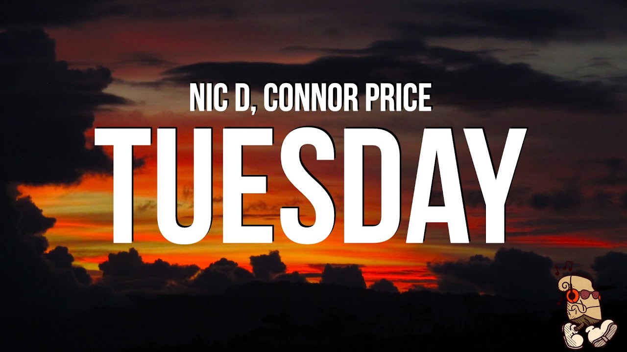 Nic D & Connor Price - Tuesday (Lyrics) - YouTube