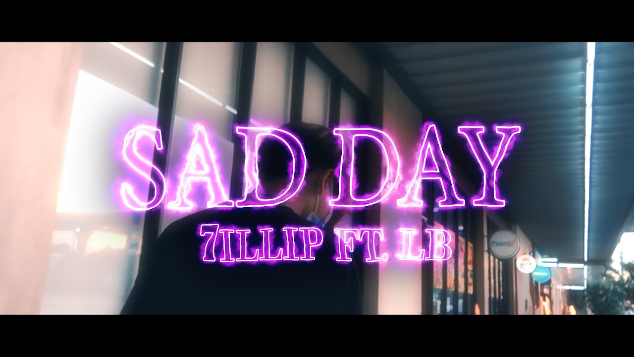 7ILLIP - SAD DAY FT.LB [OFFICIAL MV]⛈ - YouTube