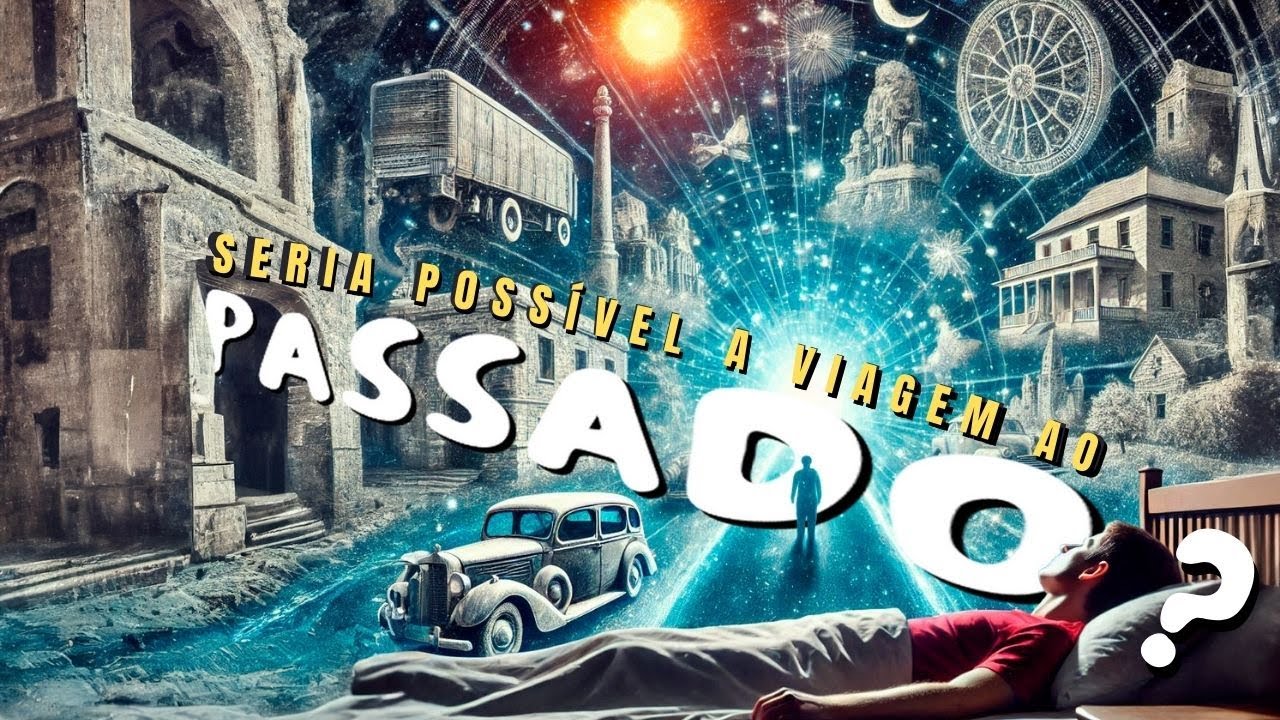 SERIA POSSÍVEL A VIAGEM AO PASSADO? - YouTube