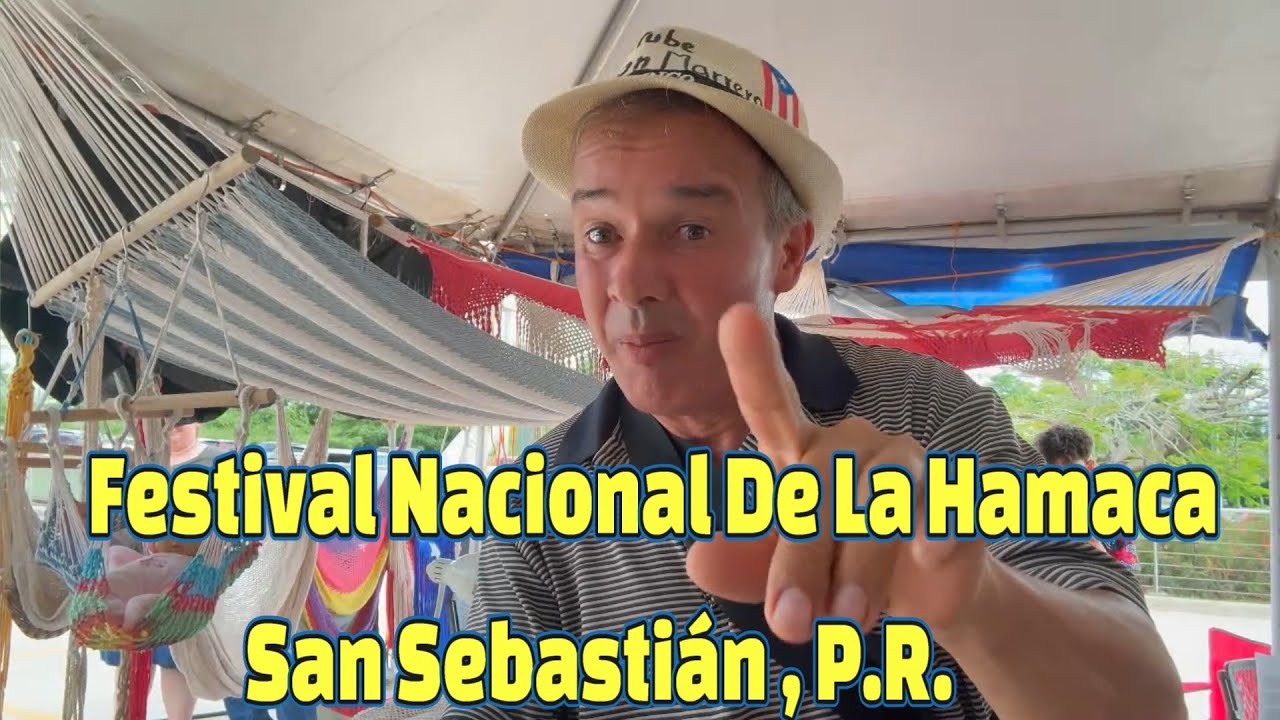 Así se Celebra el Festival Nacional de la Hamaca, San Sebastíán, P.R ...