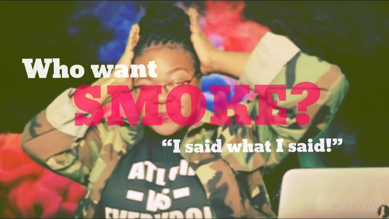 👽 Who want smoke?? "I said what I said... and I ain't changing!" - YouTube