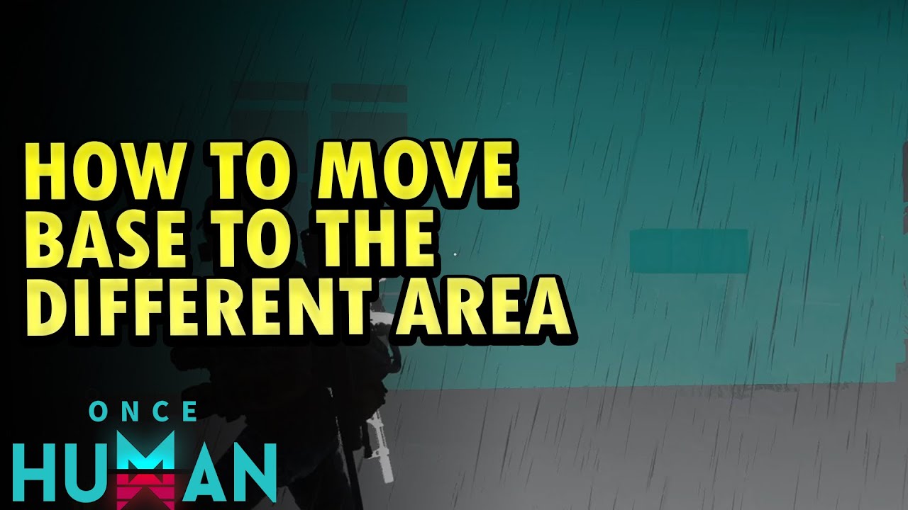 How To Move Base To Diffrent Area Once Human - YouTube