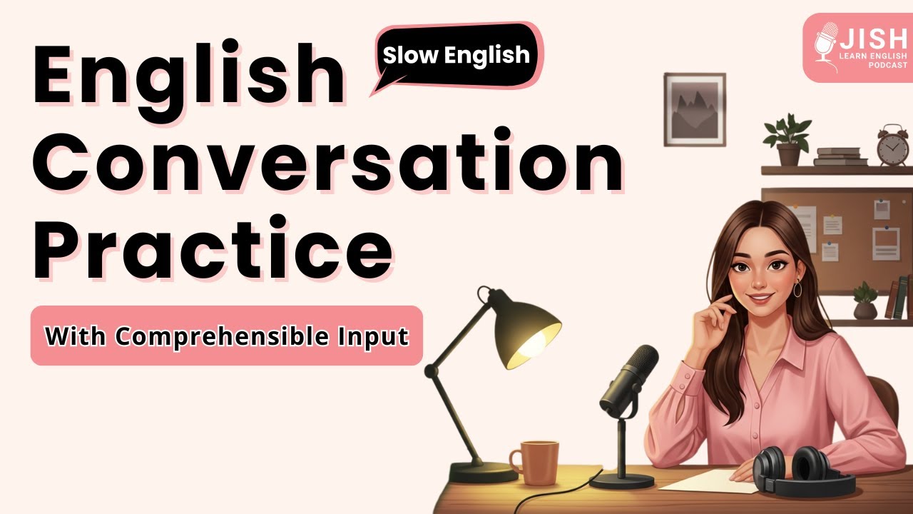 English Conversation Practice (Comprehensible Input) | JISH - Learn ...