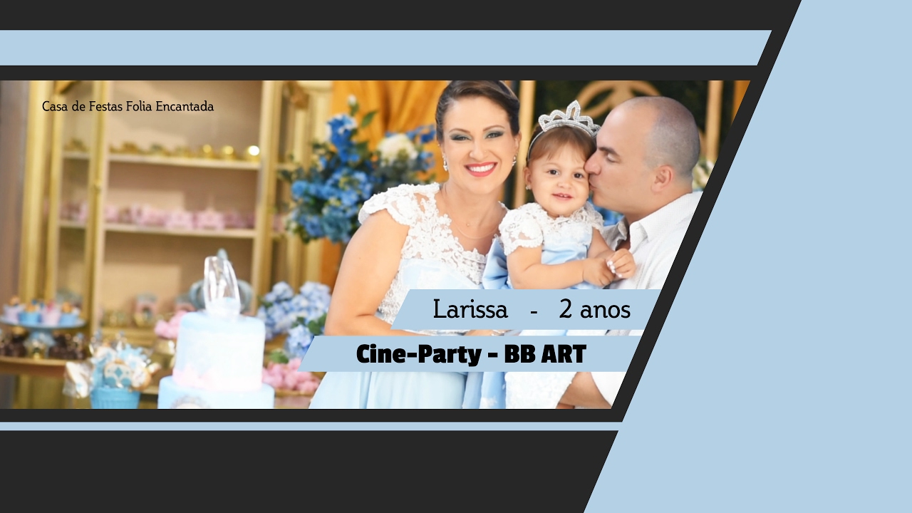 Larissa - 2 Anos - Folia encantada - Cine Party/BB ART - YouTube