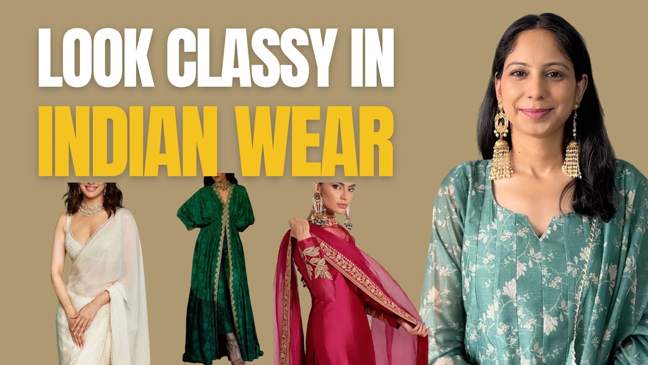 The REAL Secret to LOOKING CLASSY in Indian Wear - YouTube