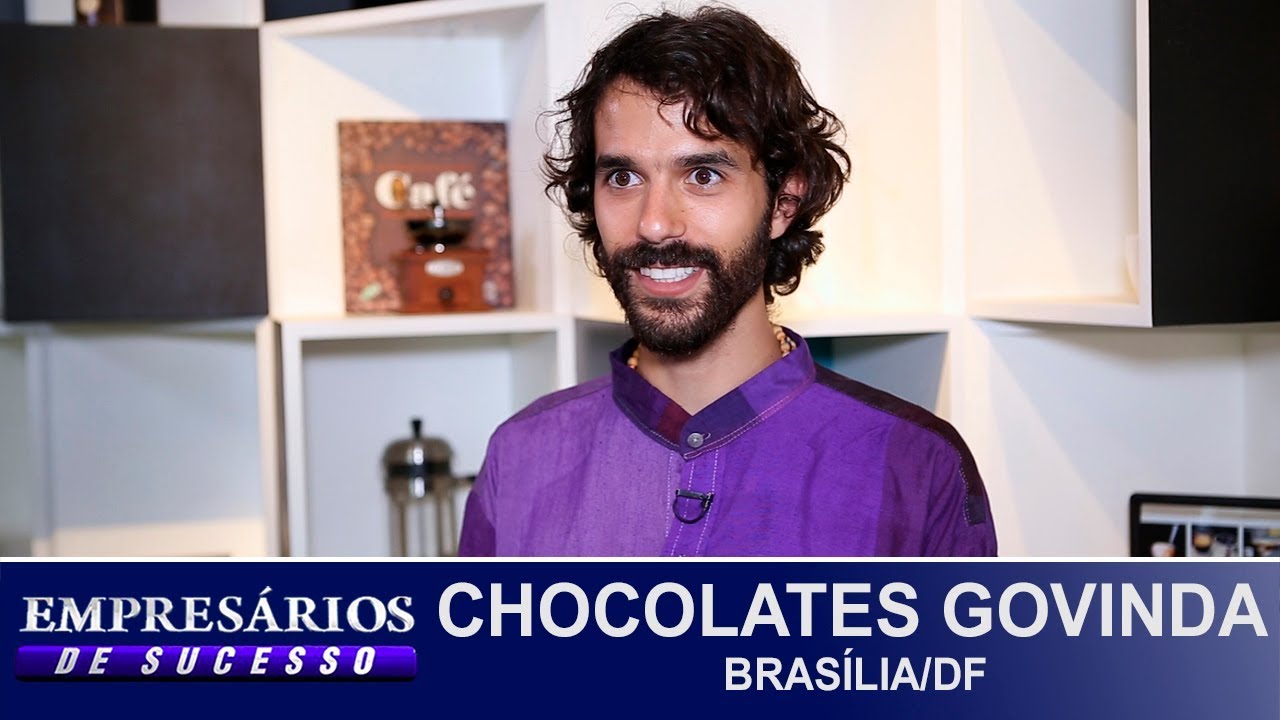 CHOCOLATES GOVINDA, BRASÍLIA/DF, EMPRESÁRIOS DE SUCESSO - YouTube
