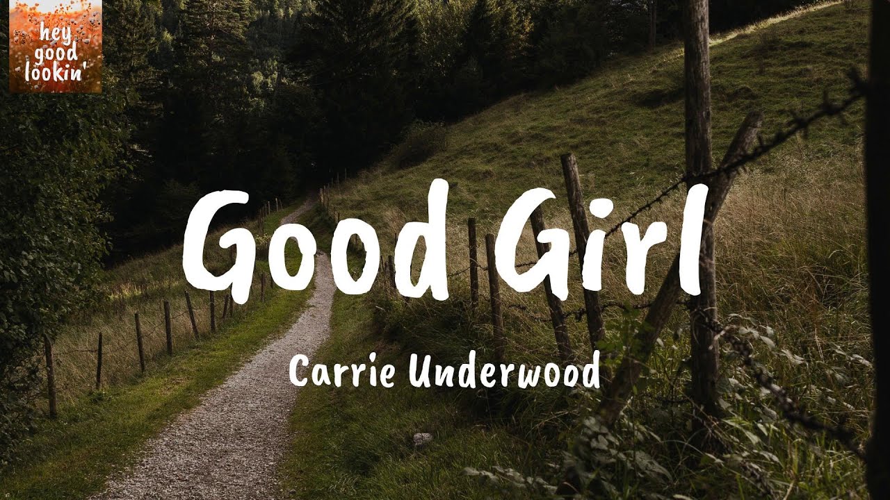 Good Girl - Carrie Underwood (Lyrics) - YouTube