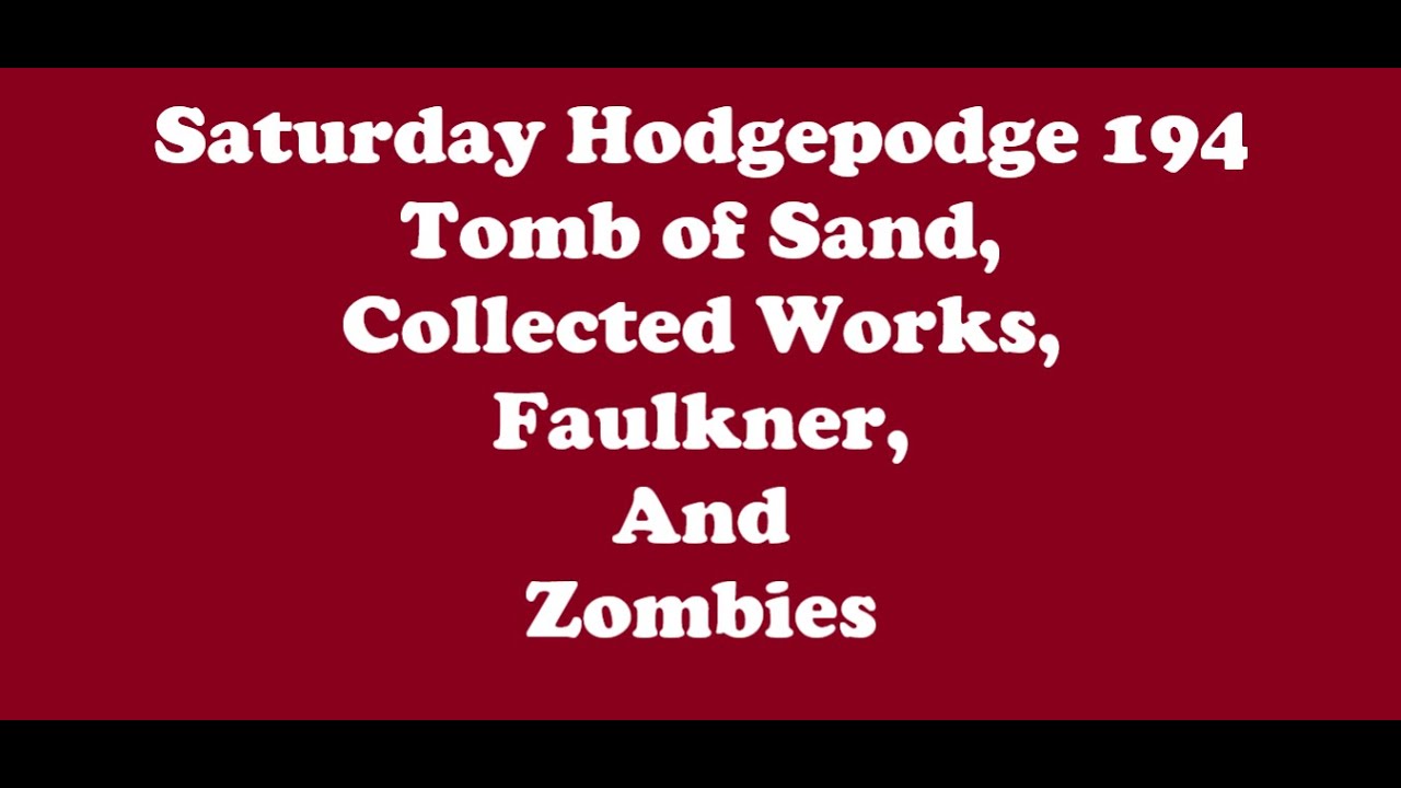 Saturday HodgePodge 194? : Tomb of Sand, Collected Works, Faulkner ...