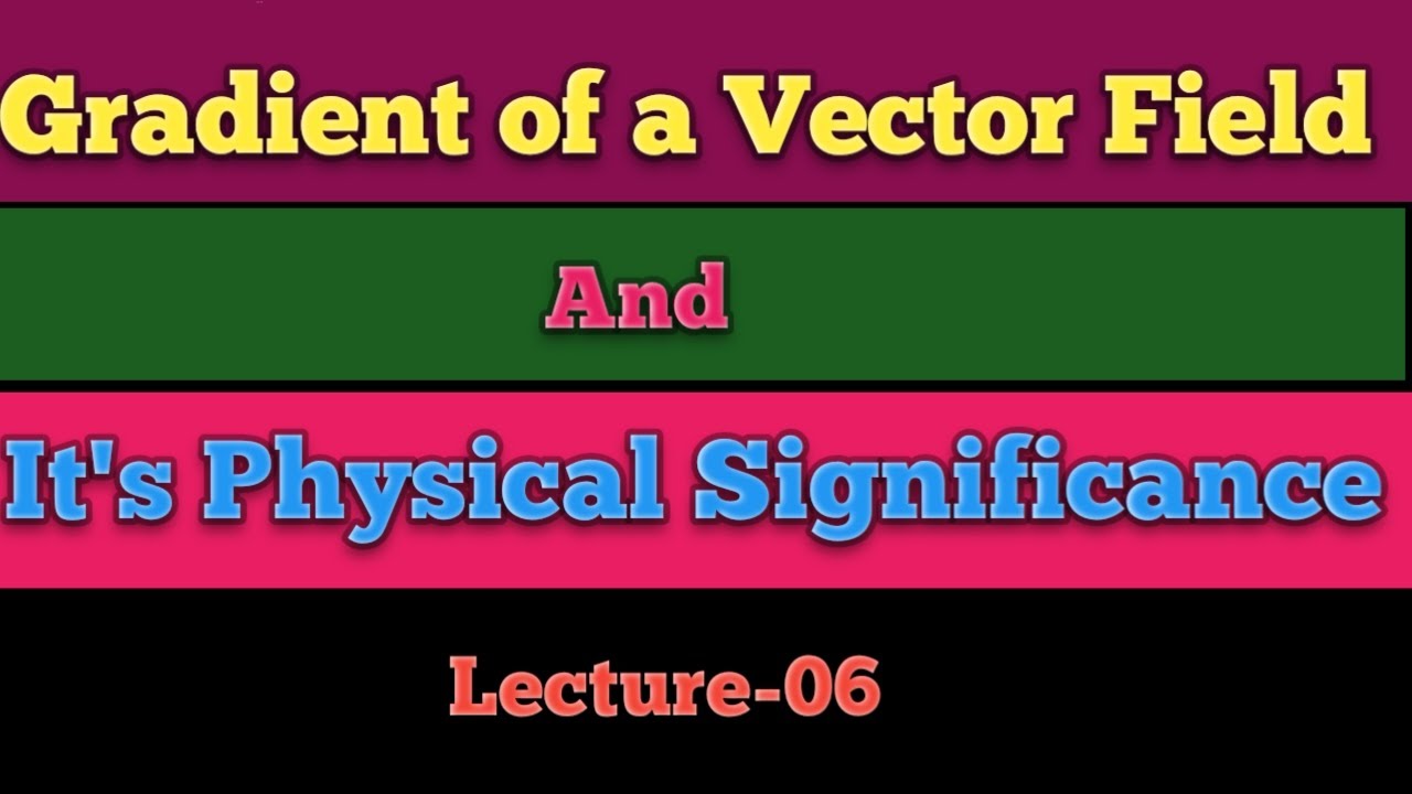 Gradient of a Vector Field and It's Physical Significance #SBA # ...