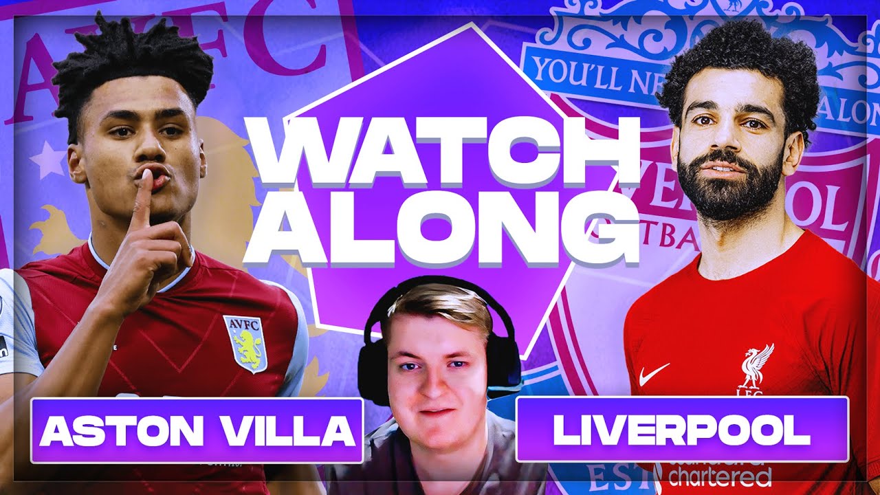 ASTON VILLA vs LIVERPOOL LIVE Watch Along - YouTube
