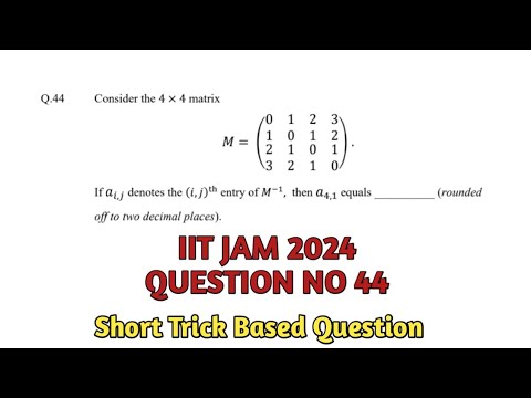 IIT JAM 2024 Question No 44 | | Finding a(4,1) in a 4x4 Matrix Without ...
