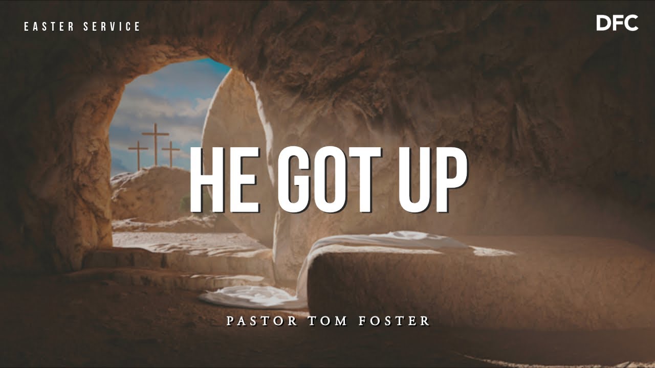 Bishop Tom Foster - He Got Up | EASTER SERVICE - YouTube