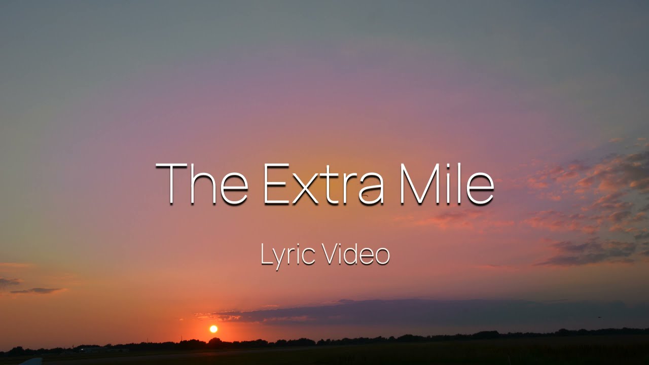 The Extra Mile - Lyrics Video (Exclusive Release) - YouTube