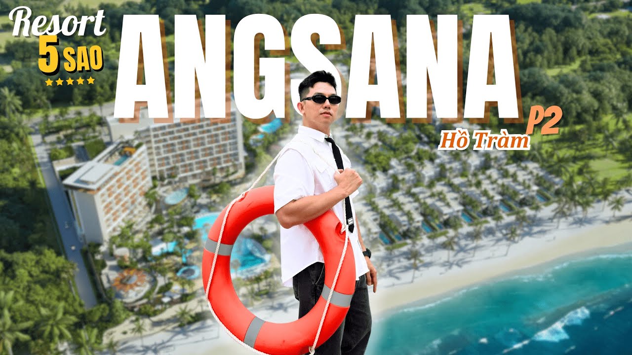 5 STARS CÙNG LEPADA #6 | TRẢI NGHIỆM RESORT 5 SAO ANGSANA HỒ TRÀM P2 ...