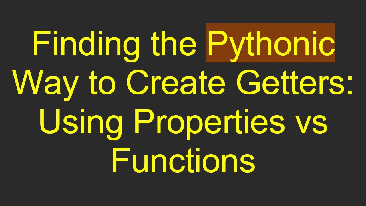 Finding The Pythonic Way To Create Getters Using Properties Vs