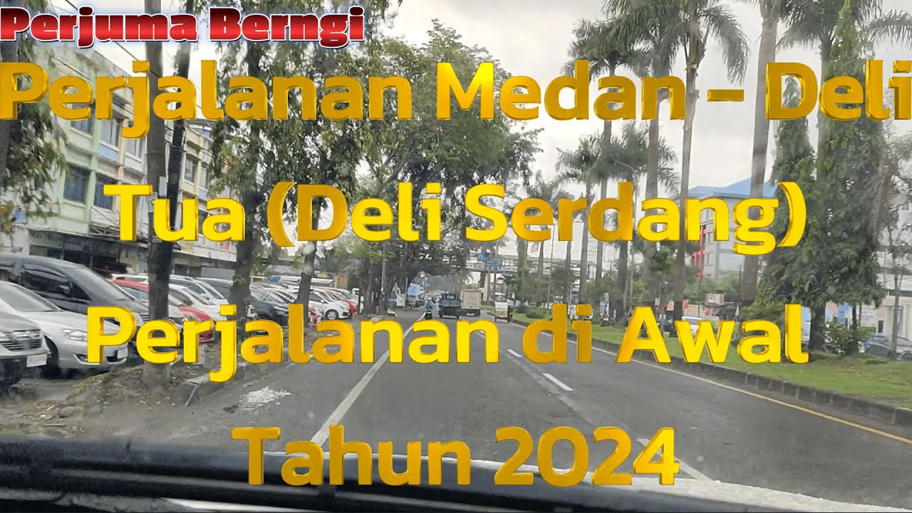 Perjalanan Medan - Deli Tua (Deli Serdang) Perjalanan Di Awal Tahun ...