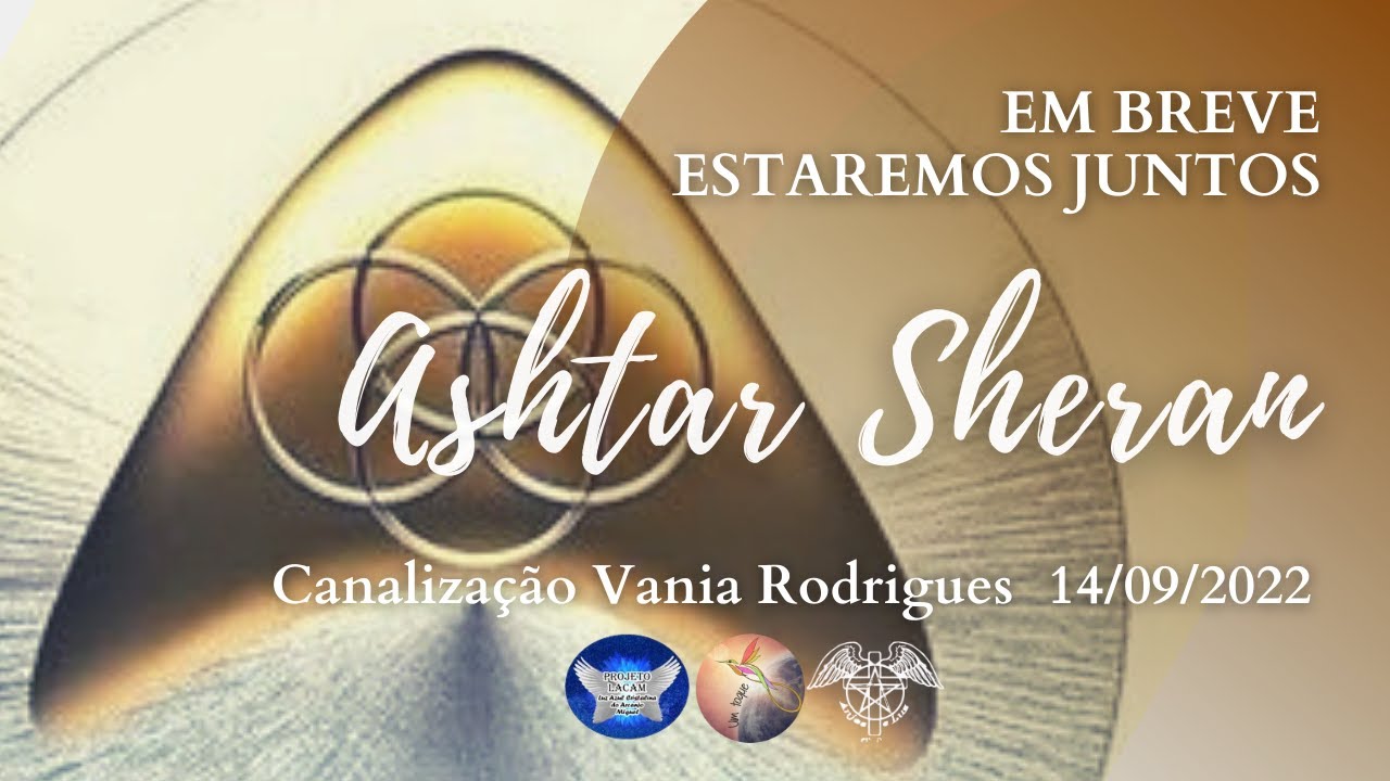 Ashtar Sheran Em Breve Estaremos Juntos 14 09 22 Youtube